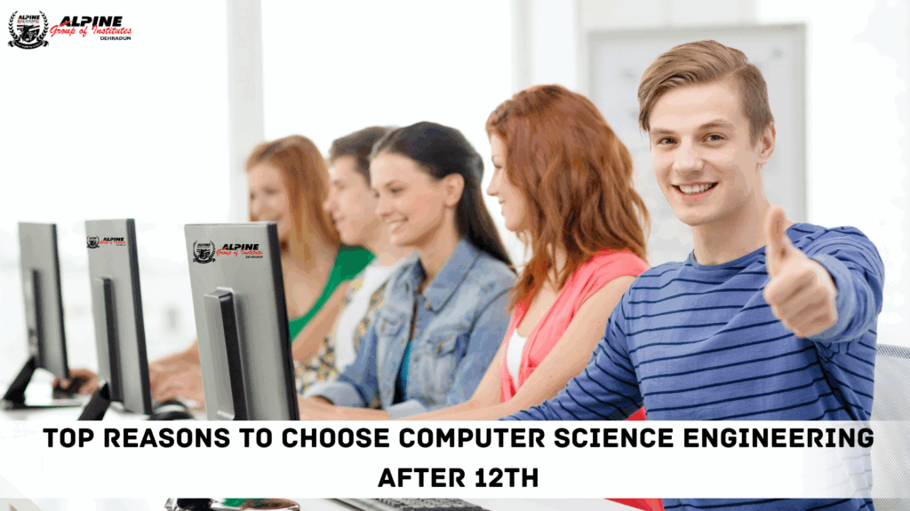 Top 7 Reasons to Choose Computer Science Engineering After 12th